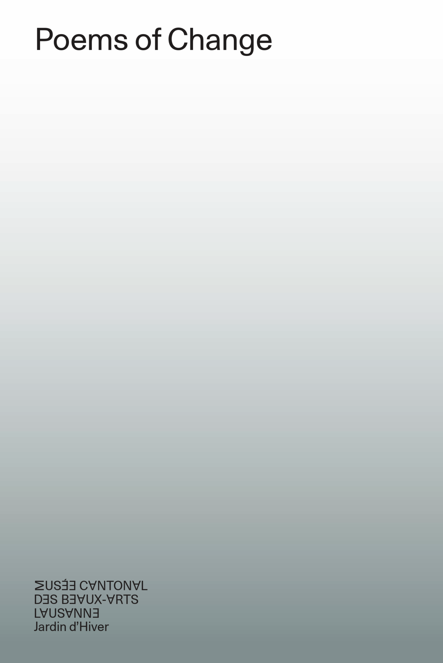 Jardin d’Hiver #2 Poems of Change - Musée cantonal des Beaux-Arts